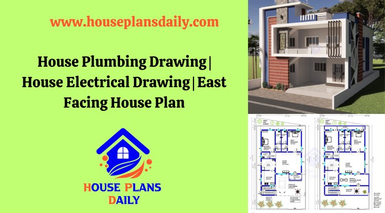House Plumbing Drawing | House Electrical Drawing | East Facing House Plan